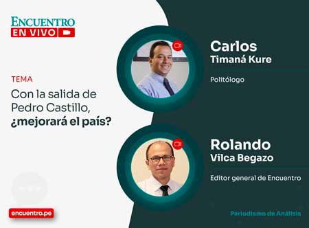 Con la salida de Pedro Castillo, ¿mejorará el país? - Encuentro